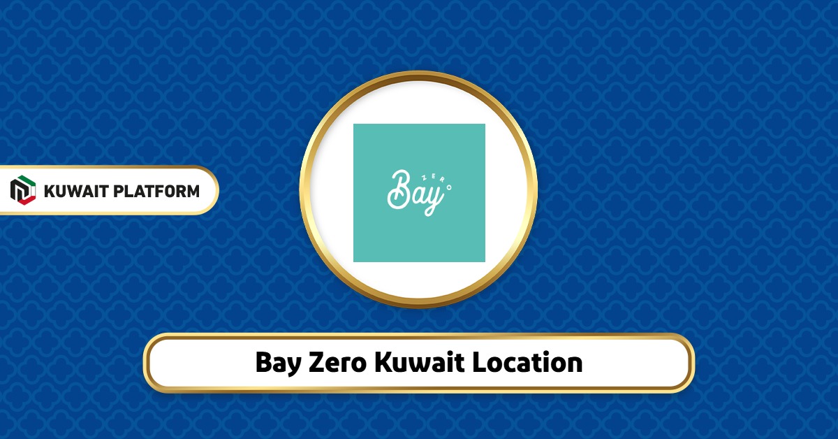 Bay Zero Kuwait Location: Simplify your Visit - Kuwait Platform