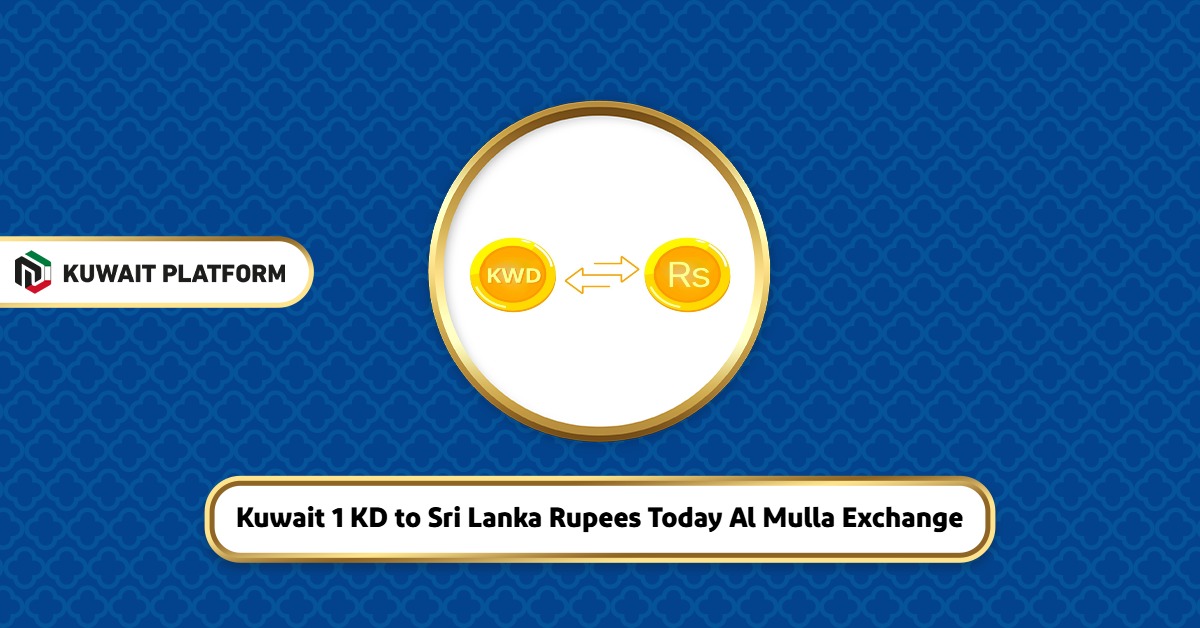 Kuwait 1 KD to Sri Lanka Rupees Today Al Mulla Exchange